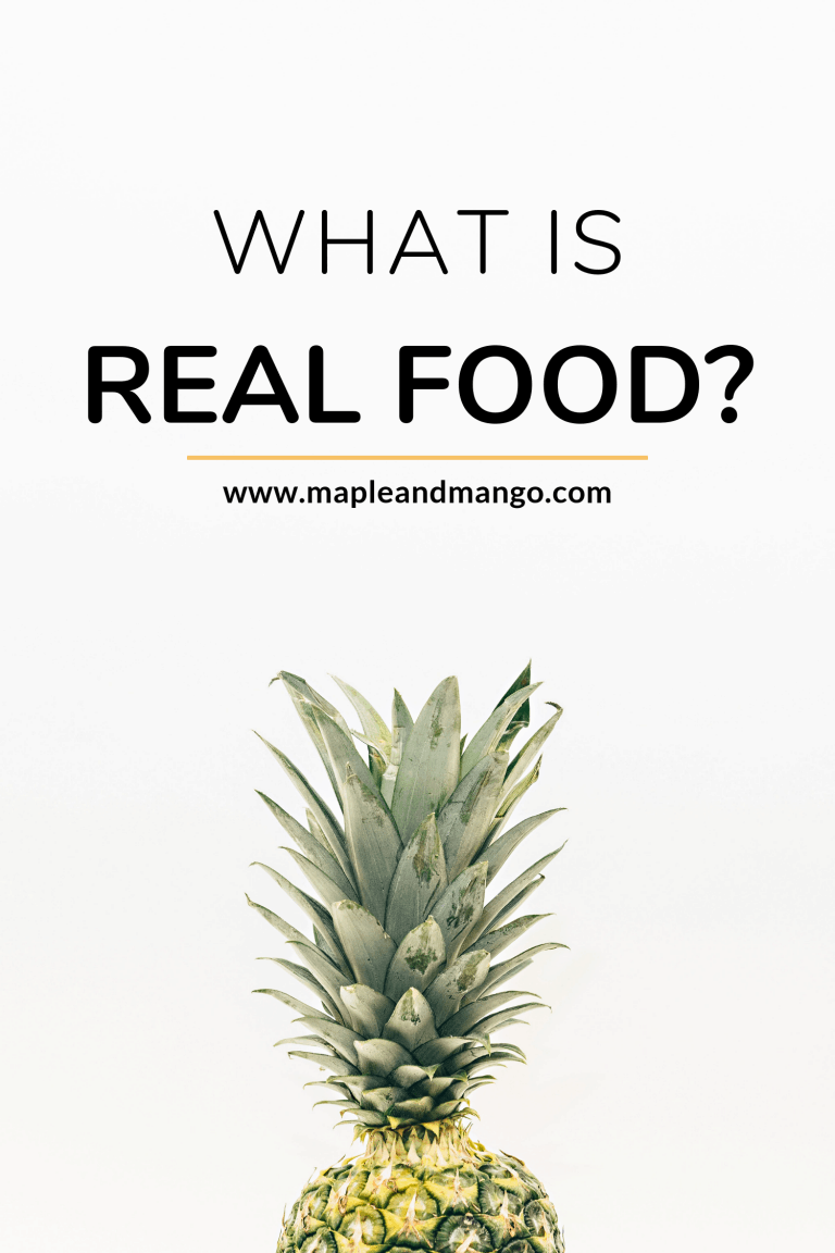 What Is Real Food? | Maple + Mango