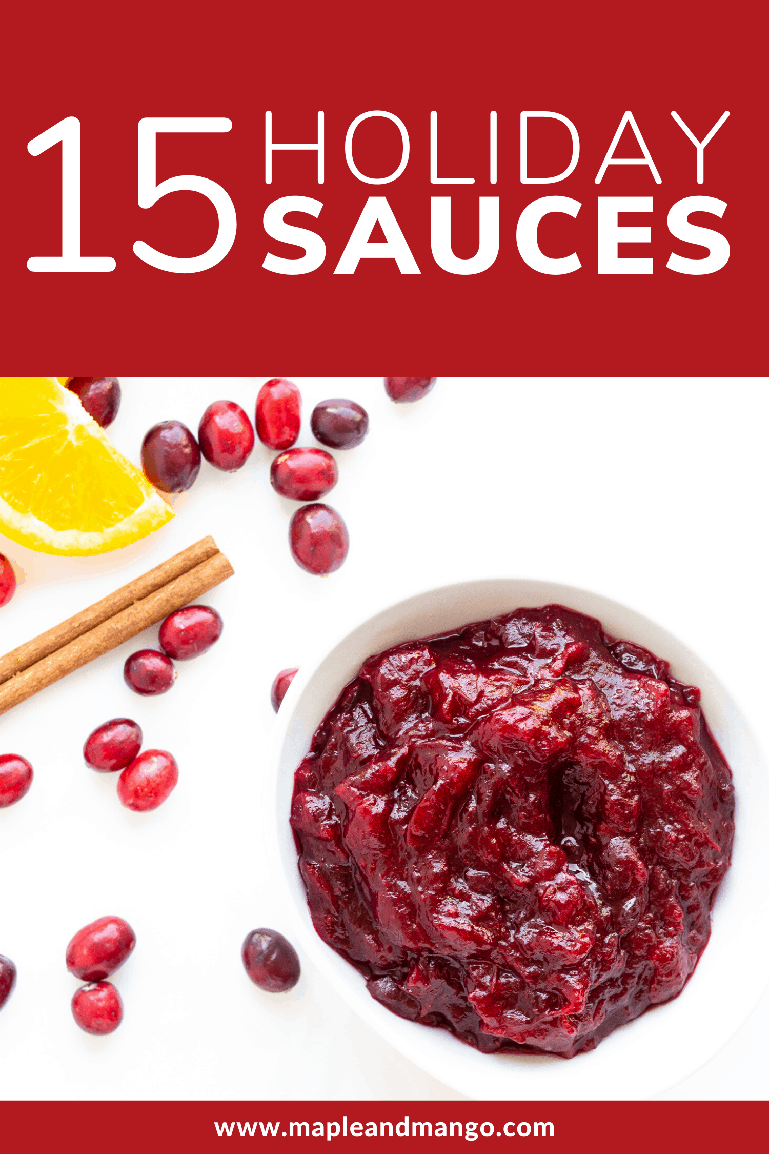 15 Sauces To Elevate Your Holiday Meals | Maple + Mango