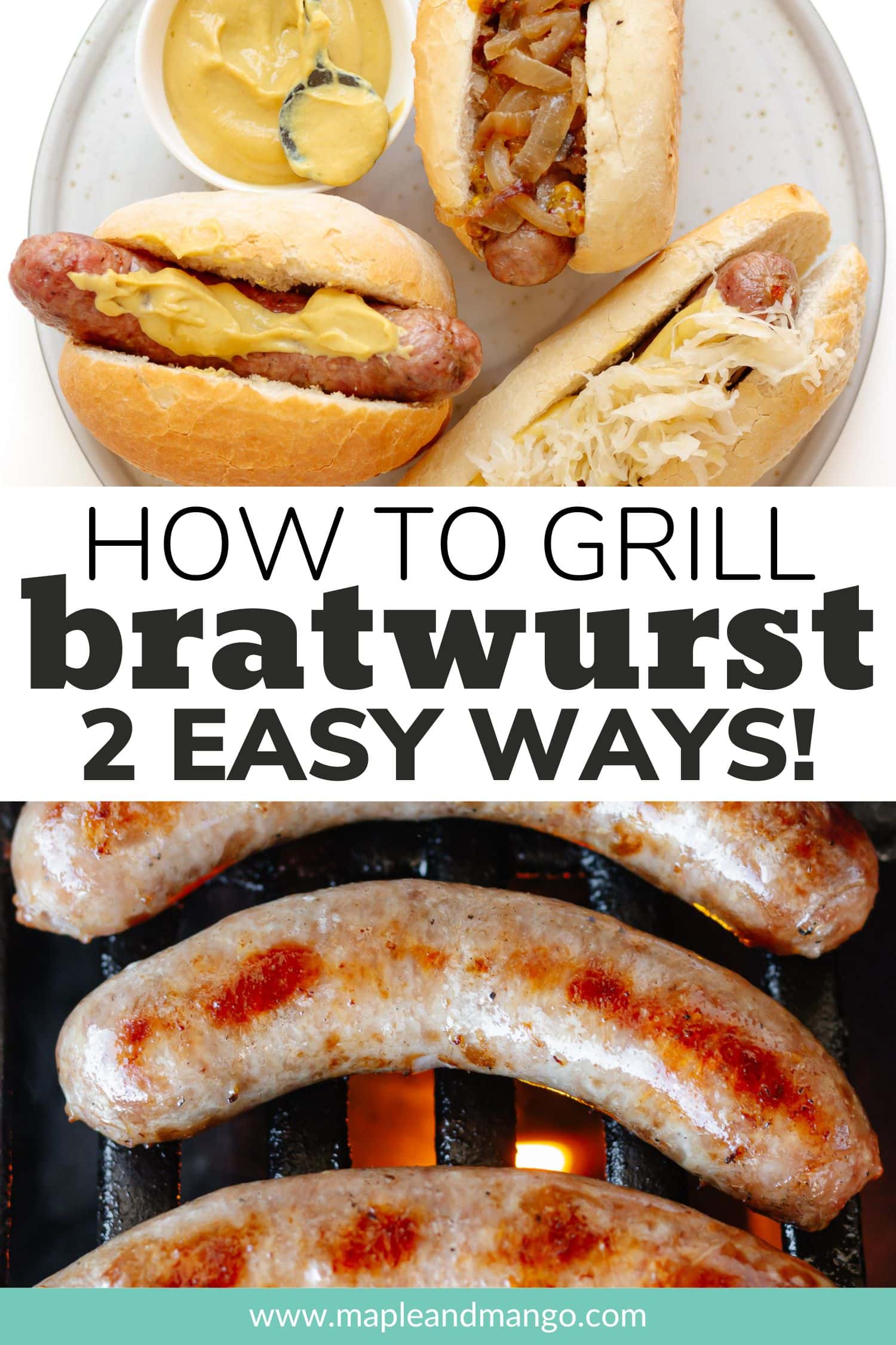 Grilled Bratwurst (How To Grill Brats 2 Ways) | Maple + Mango